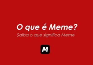 O que é Meme? Saiba o que significa Meme na Internet